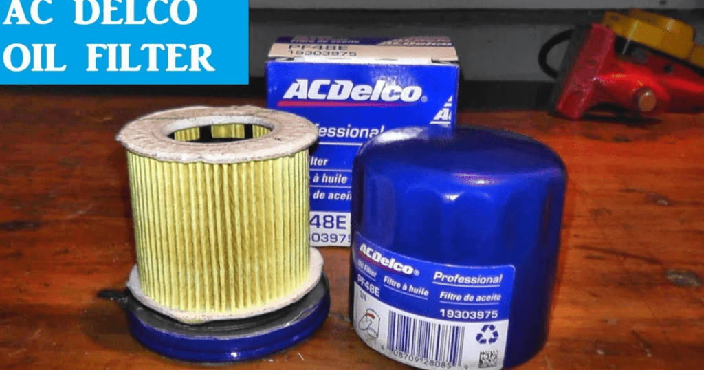 Who Makes ACDelco Oil Filters? – Mechanic Times