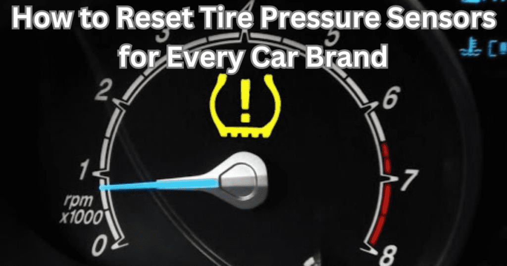 How to Reset Tire Pressure Sensors for Every Car Brand – Mechanic Times